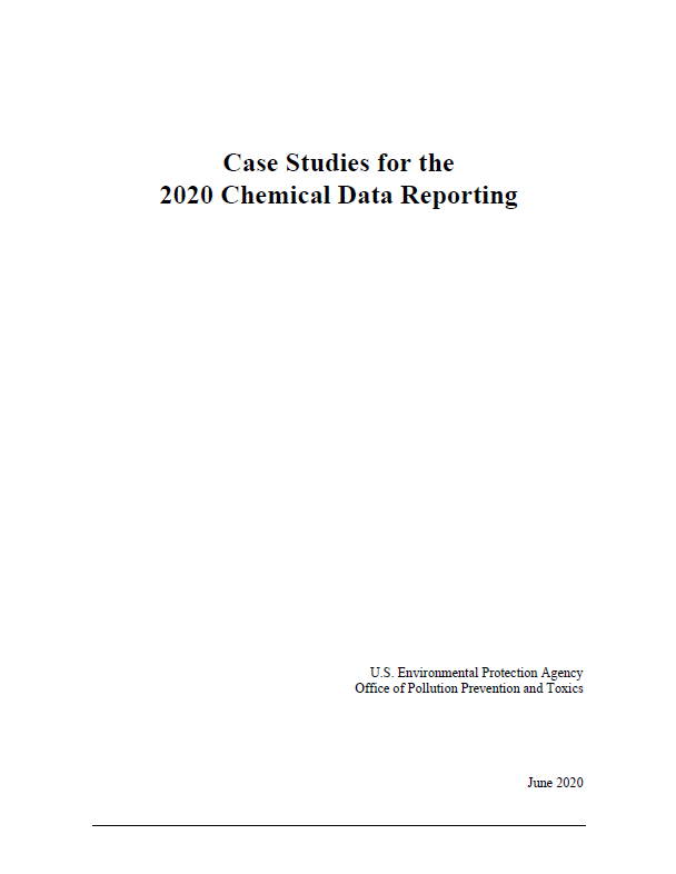 Case Studies for the 2020 Chemical Data Reporting; EPA TSCA CDR ...