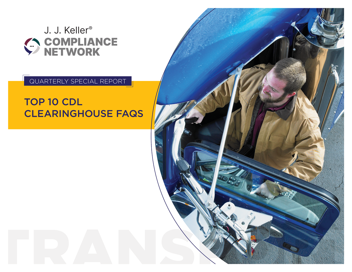 Special Report: Top 10 CDL Clearinghouse FAQs | J. J. Keller® Compliance Network